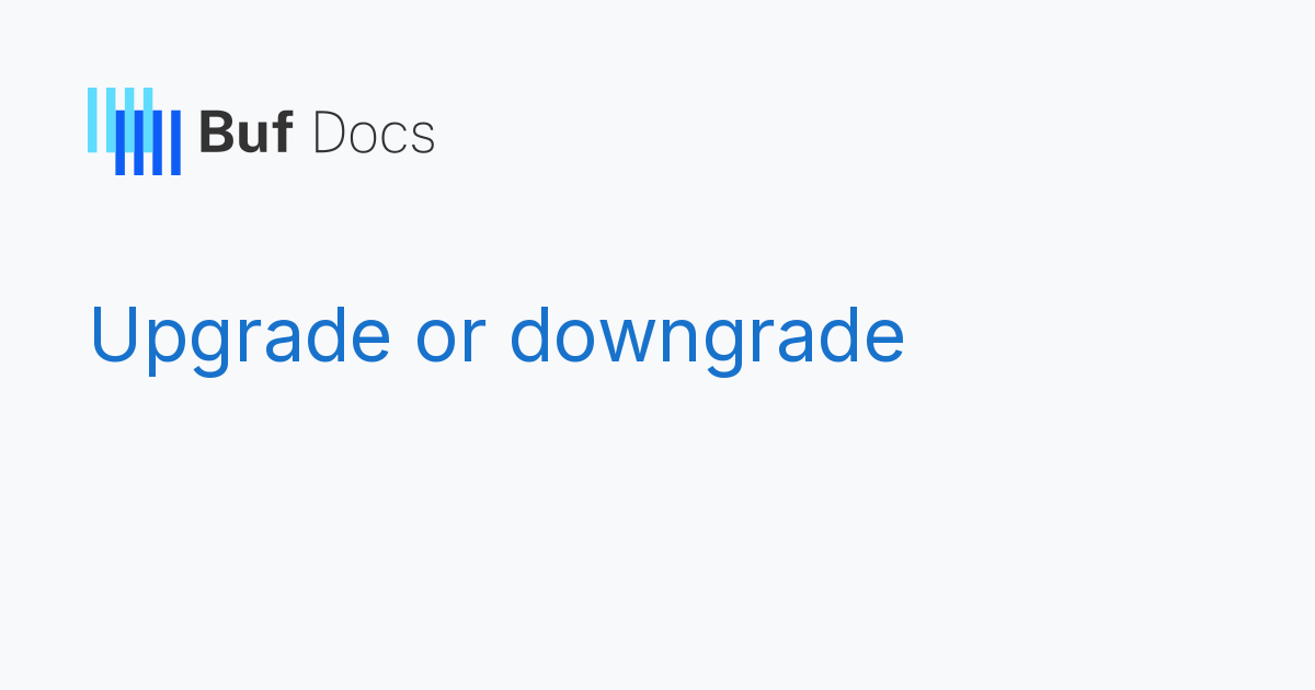 Upgrade or downgrade - Buf Docs