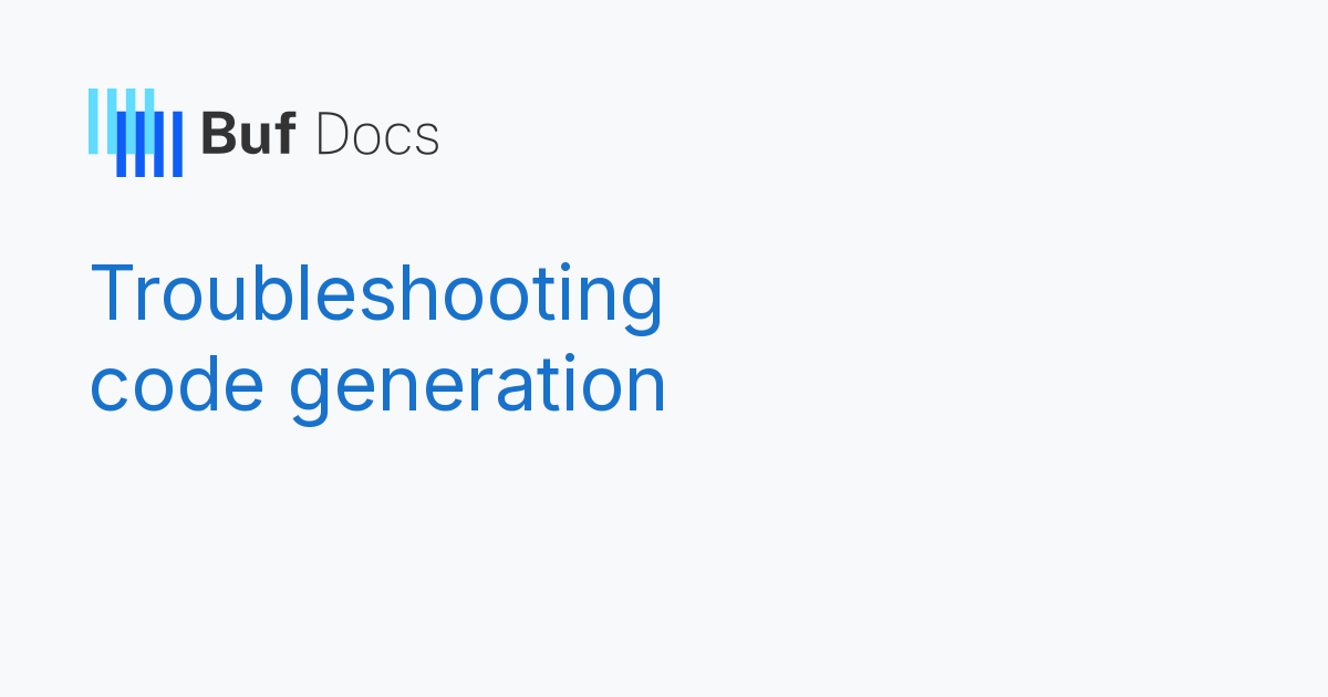 Troubleshooting code generation - Buf Docs